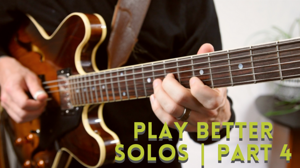 How to Move From Practicing Scales to Playing Better Solos | Part 4 ...